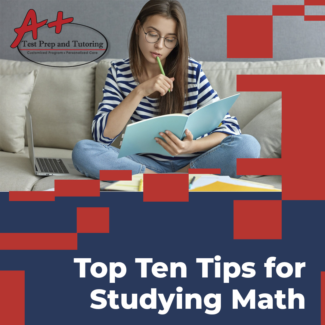 Top Ten Tips for Studying Math - A+ Test Prep & Tutoring