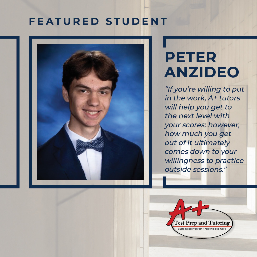 Featured Student: Peter Anzideo - A+ Test Prep & Tutoring